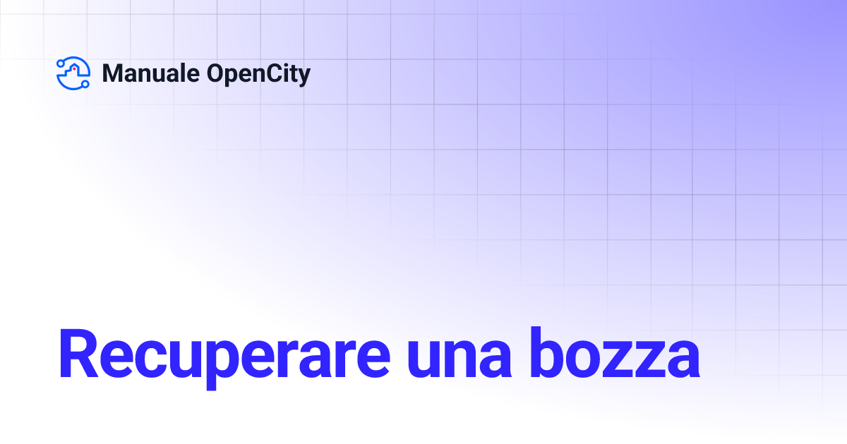 Recuperare una bozza | Manuale OpenCity